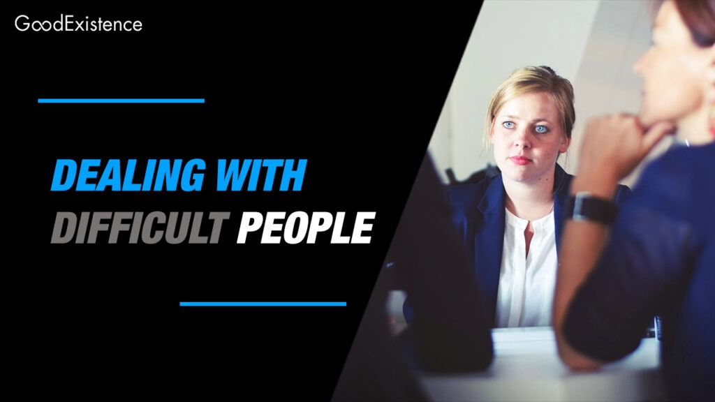 How to Deal With Difficult People - 10 Tips & Strategies