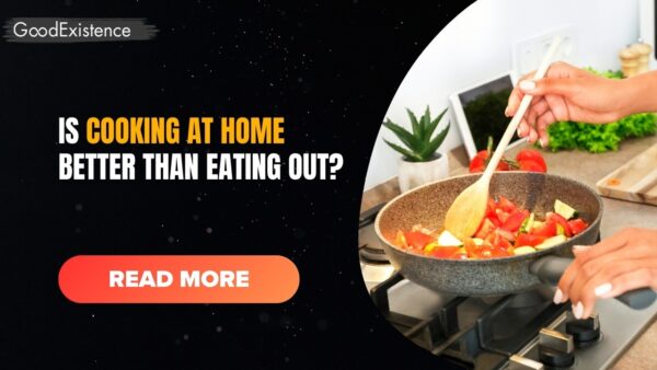Here's Why Cooking At Home is Better Than Eating Out